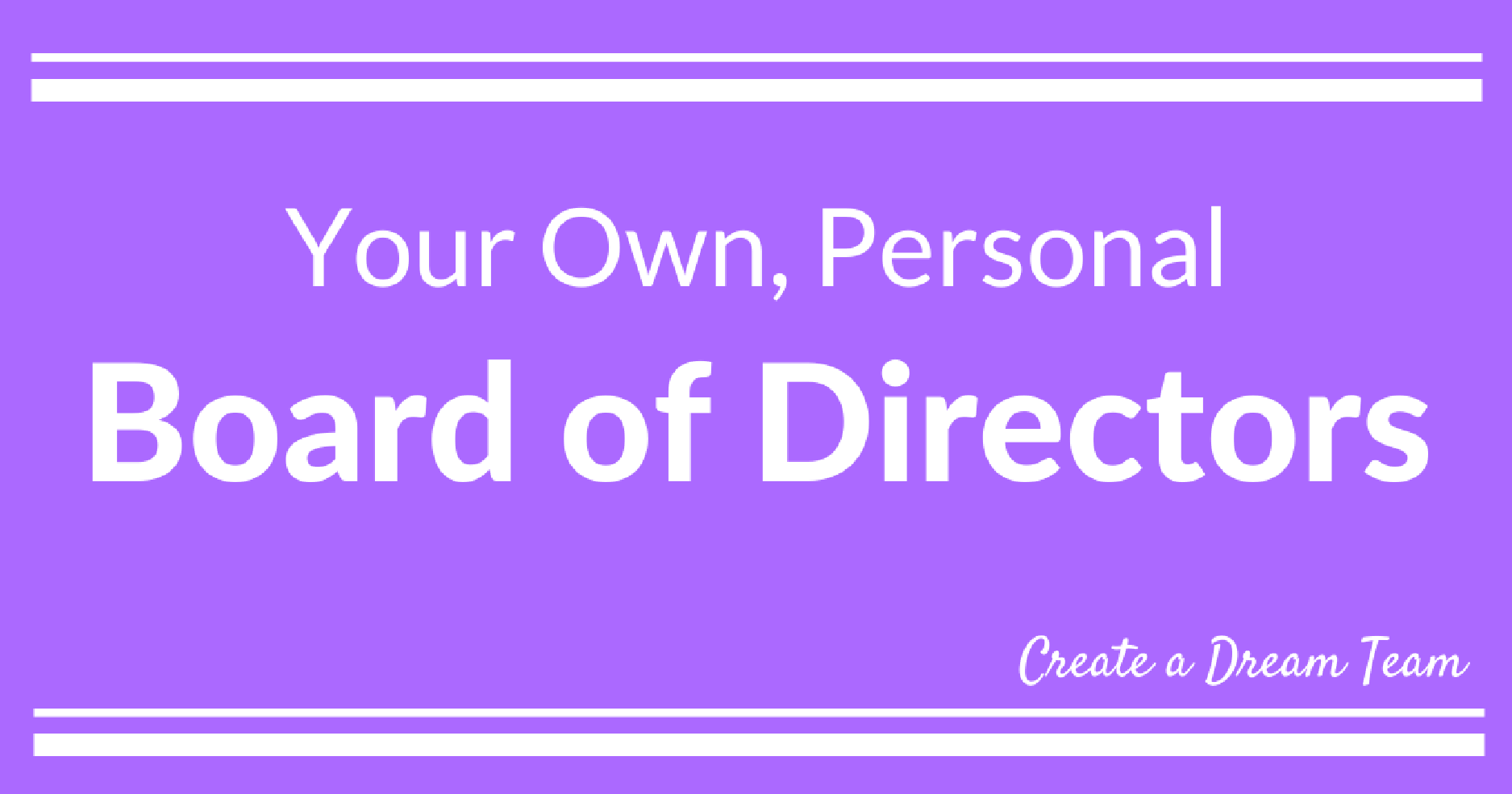 Your own, personal board of directors - Changemaker Your own, personal board of directors - Changemaker